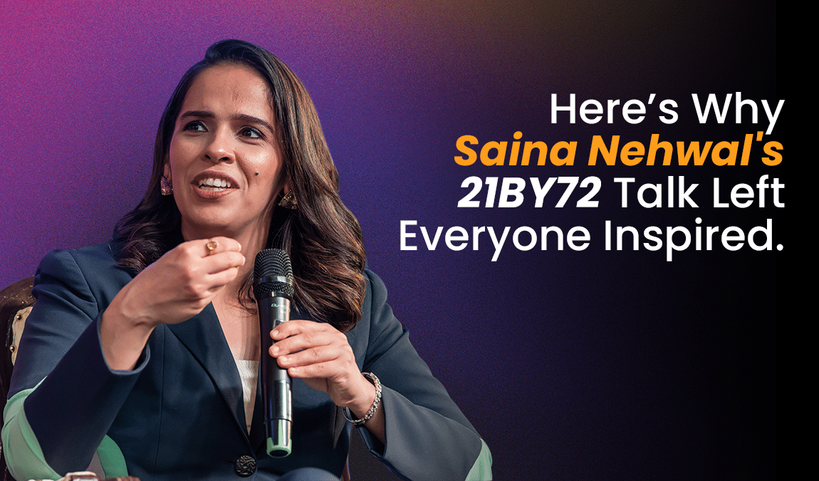 Saina Nehwal at 21BY72: Mindset, Motivation and Mastery